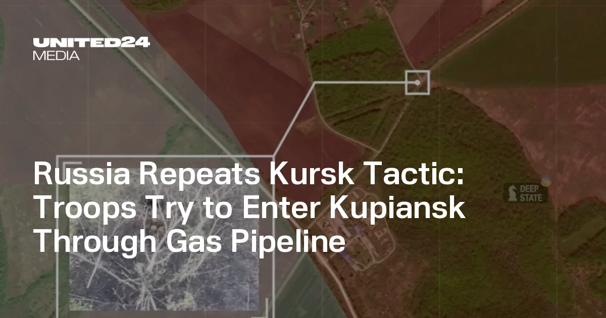 Russia Repeats Kursk Tactic: Troops Try to Enter Kupiansk Through Gas ...