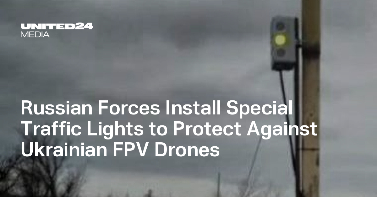 Russian Forces Install Special Traffic Lights to Monitor Ukrainian FPV ...