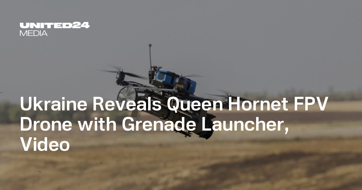Ukraine Reveals Queen Hornet FPV Drone with Grenade Launcher, Video ...