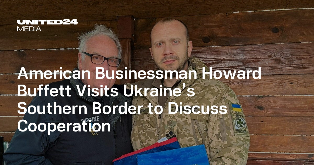American Businessman Howard Buffett Visits Ukraine’s Southern Border to ...