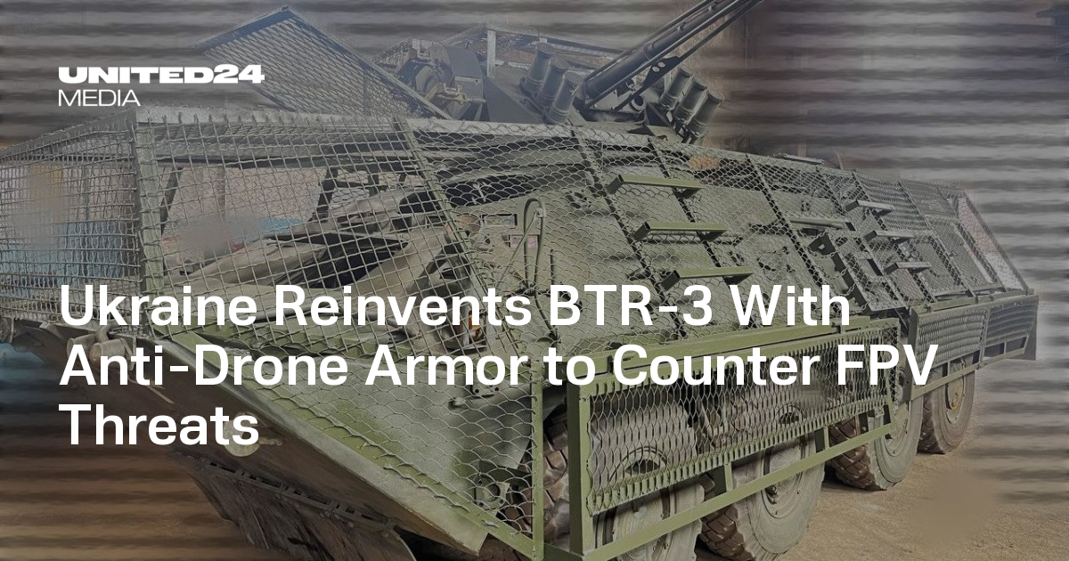 Ukraine’s BTR-3 Gets Anti-Drone Armor for FPV Defense — UNITED24 Media