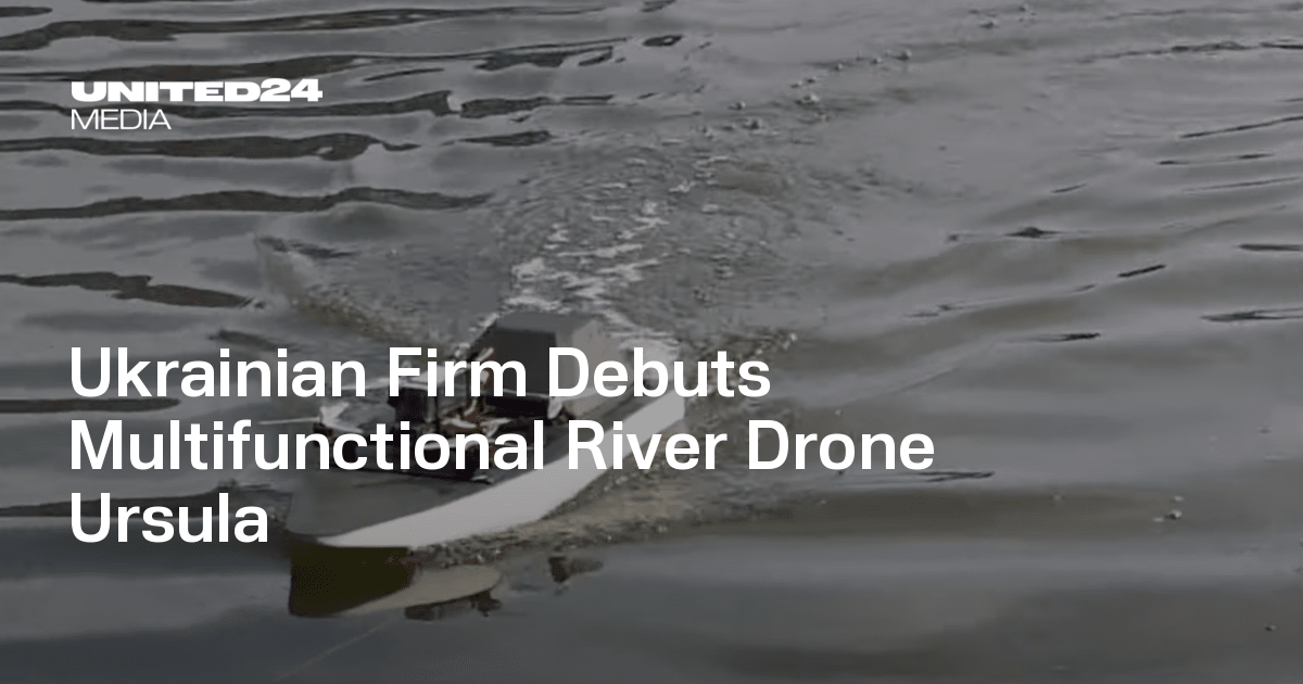Ukrainian Firm Debuts Multifunctional River Drone Ursula — UNITED24 Media