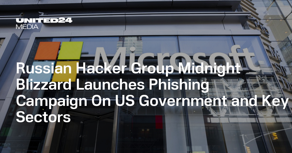 Russian Hacker Group Midnight Blizzard Launches Phishing Campaign On US ...