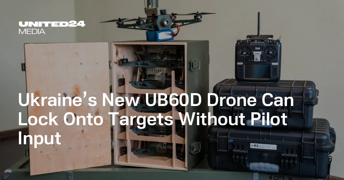 Ukraine’s New UB60D Drone Can Lock Onto Targets Without Pilot Input ...