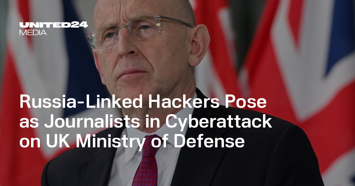Russia-Linked Hackers Pose as Journalists in Cyberattack on UK Ministry ...