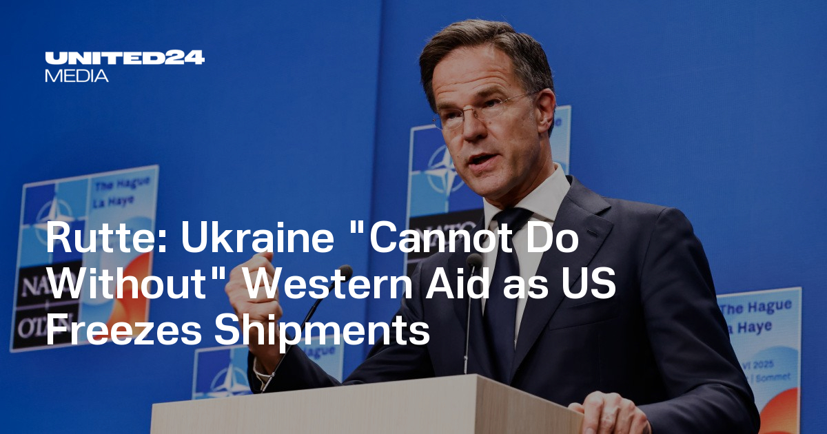 Rutte: Ukraine "Cannot Do Without" Western Aid as US Freezes Shipments ...
