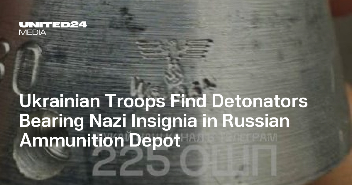 Nazi-Marked Detonators Found in Russian Depot: WWII Link — UNITED24 Media