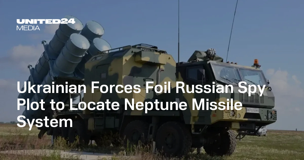 Ukrainian Forces Foil Russian Spy Plot to Locate Neptune Missile System ...