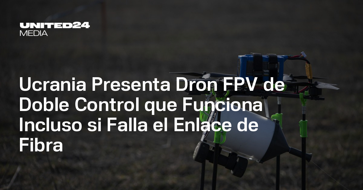 Ucrania Presenta Dron FPV de Doble Control que Funciona Incluso si ...