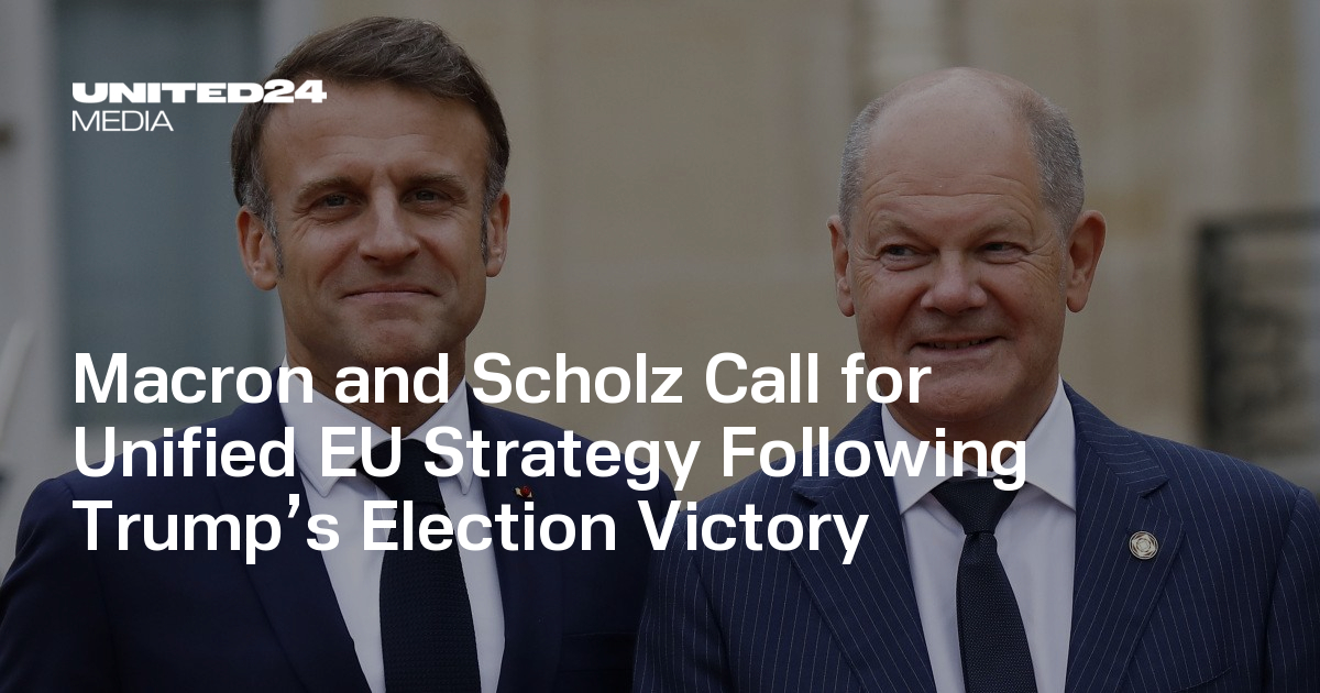 Macron and Scholz Call for Unified EU Strategy Following Trump’s ...