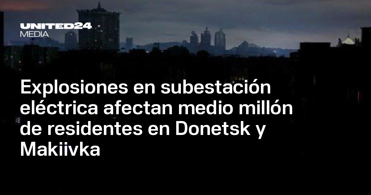 Explosiones en subestación eléctrica afectan medio millón de residentes ...