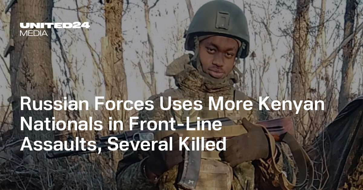 Russia Uses More Kenyan Nationals in Front-Line Assaults, Several ...