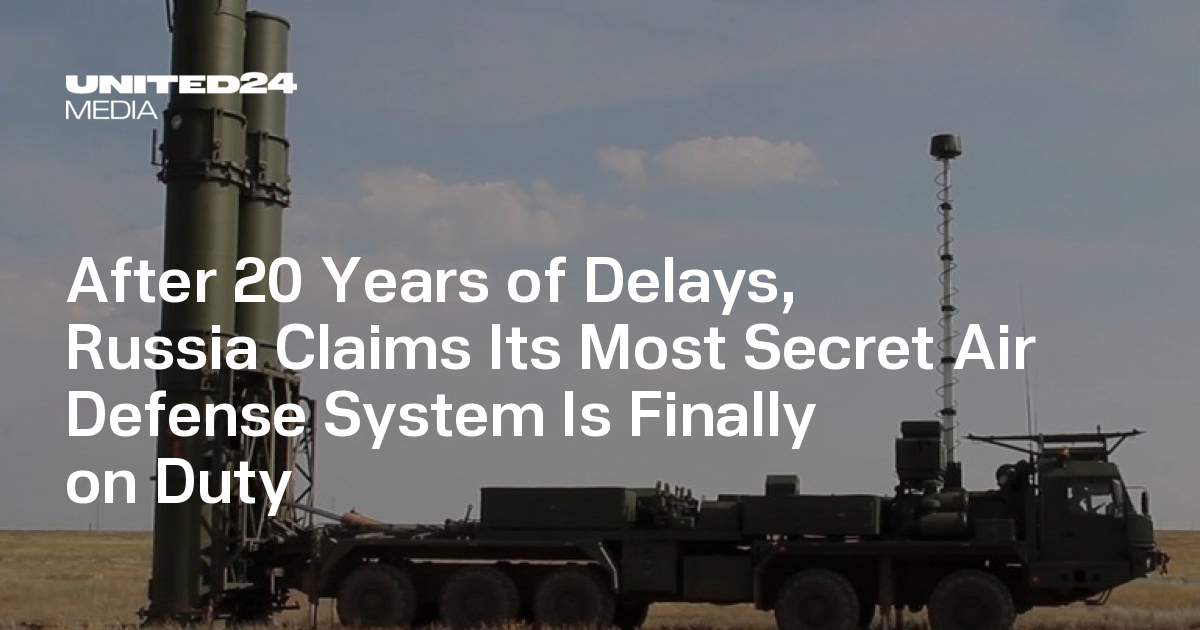After 20 Years of Delays, Russia Claims Its Most Secret Air Defense ...