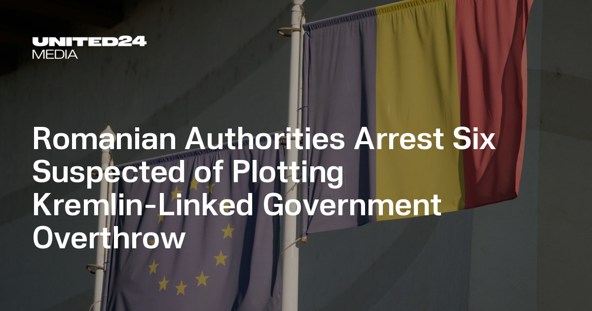 Romanian Authorities Arrest Six Suspected of Plotting Kremlin-Linked ...