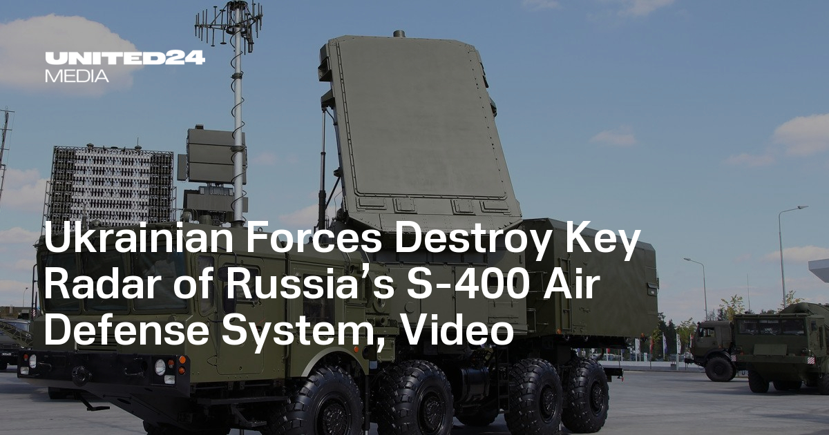 Ukrainian Forces Destroy Key Radar of Russia’s S-400 Air Defense System ...
