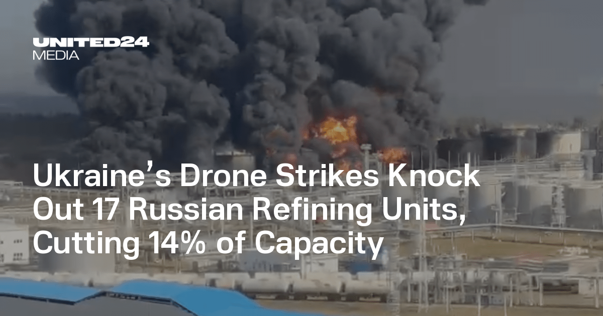 Ukraine’s Drone Strikes Knock Out 17 Russian Refining Units, Cutting 14 ...