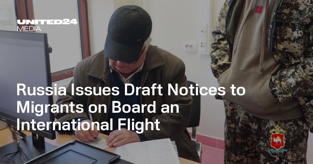 Russia Issues Draft Notices to Migrants on Board an International ...