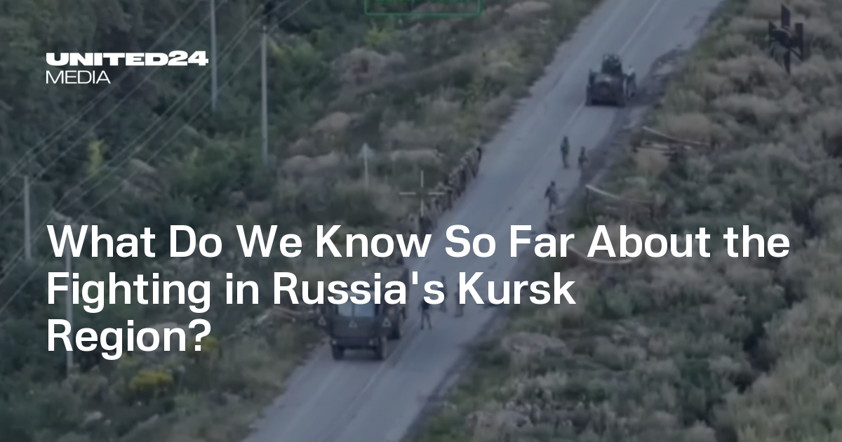 What Do We Know So Far About the Fighting in Russia's Kursk Region ...