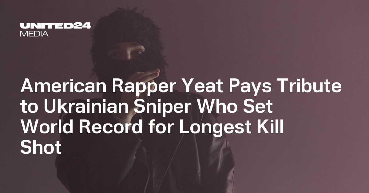 American Rapper Yeat Pays Tribute to Ukrainian Sniper Who Set World ...
