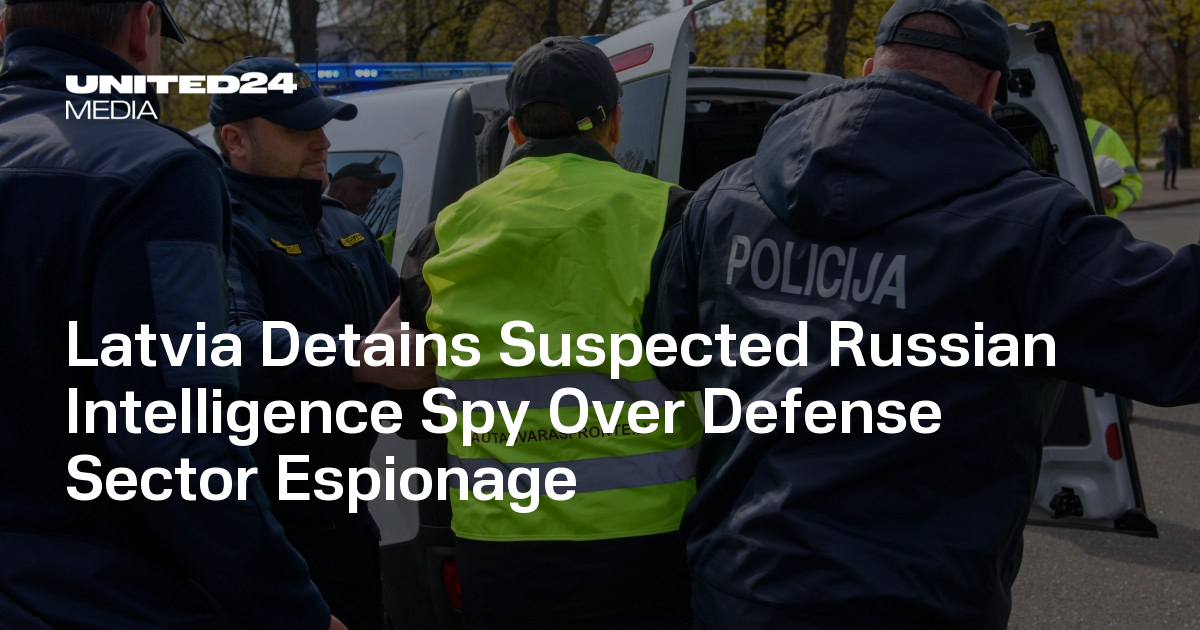 Latvia Detains Suspected Russian Intelligence Spy Over Defense Sector ...