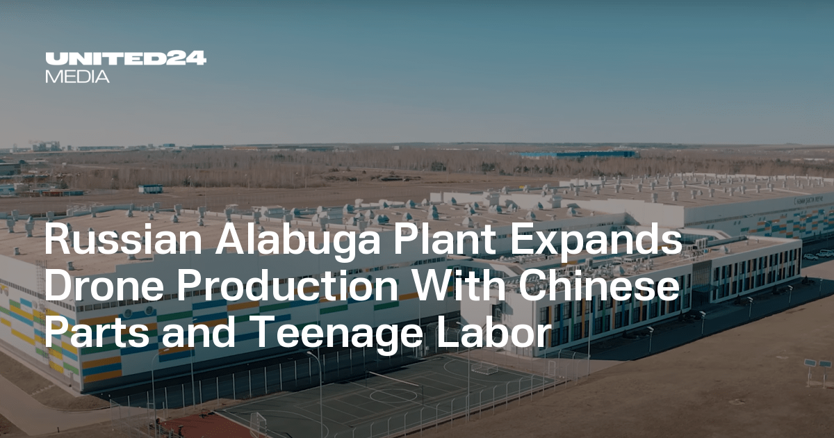 Russian Alabuga Plant Expands Drone Production With Chinese Parts and ...
