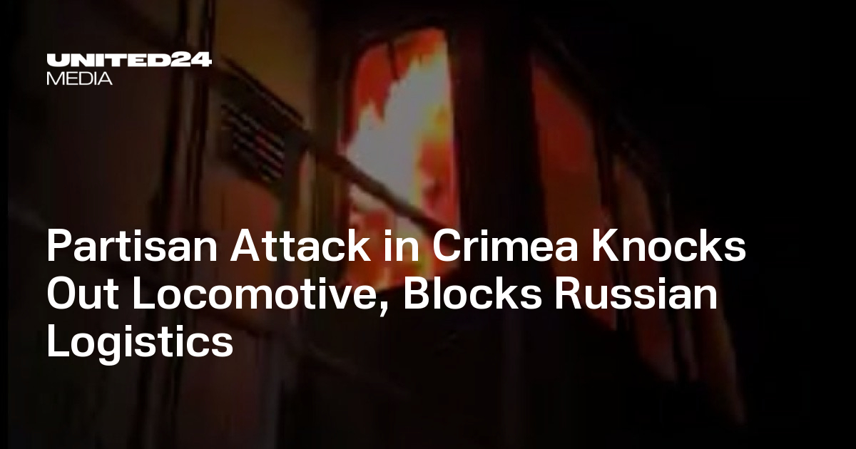 Partisan Attack in Crimea Knocks Out Locomotive, Blocks Russian ...