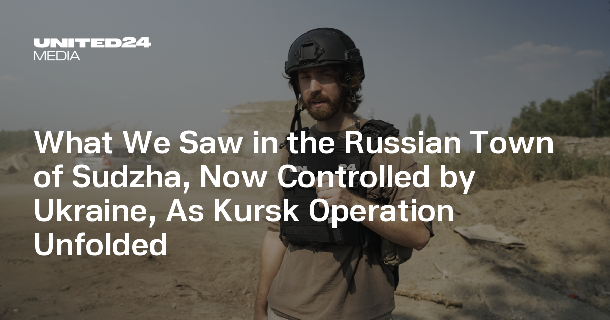Kursk Operation: What We Saw in the Russian Town of Sudzha, Now ...