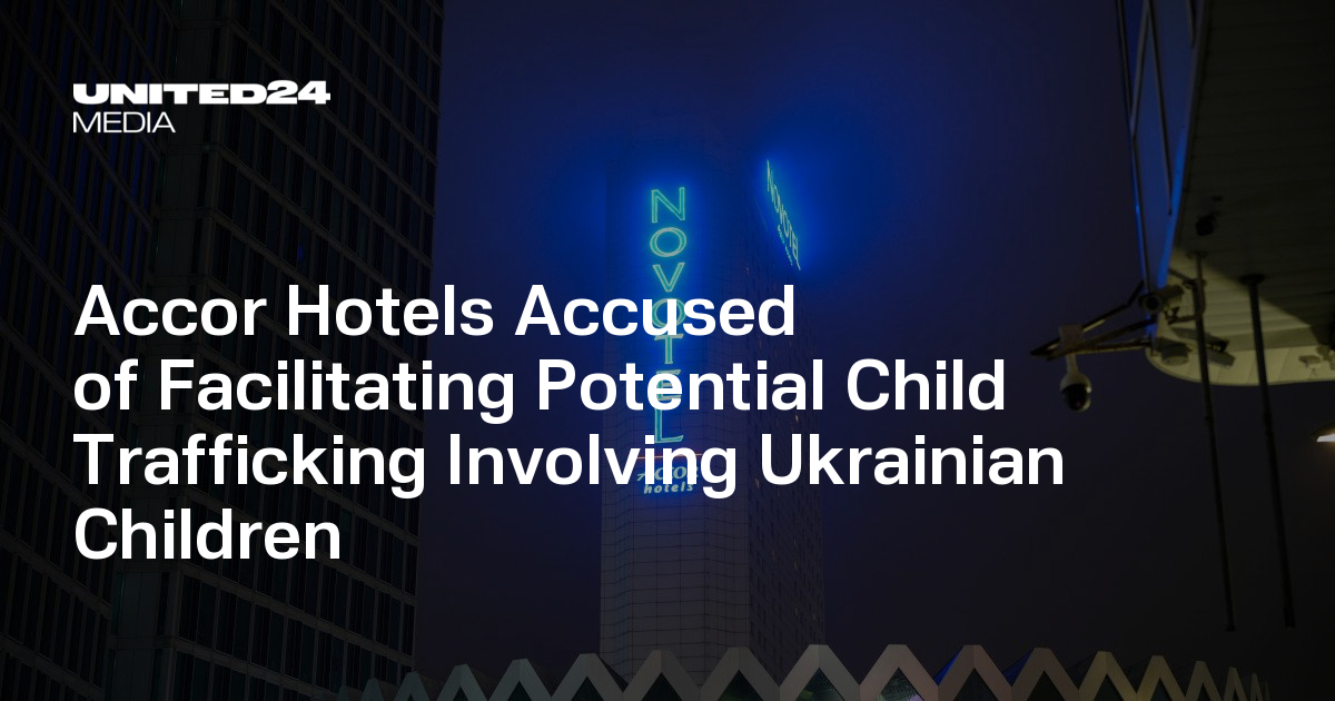 Accor Hotels Accused of Facilitating Potential Child Trafficking ...