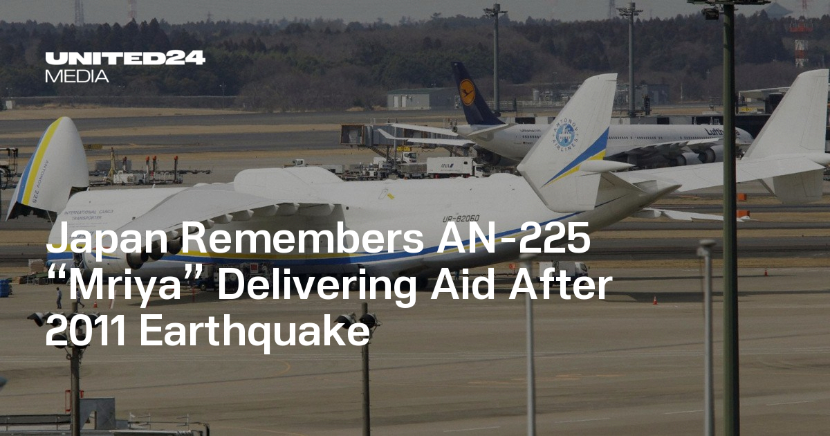 Japan Remembers Ukrainian AN-225 “Mriya” Delivering Aid After 2011 ...