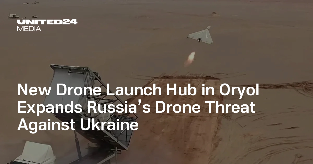 New Shahed Launch Hub in Oryol Expands Russia’s Drone Threat Against ...