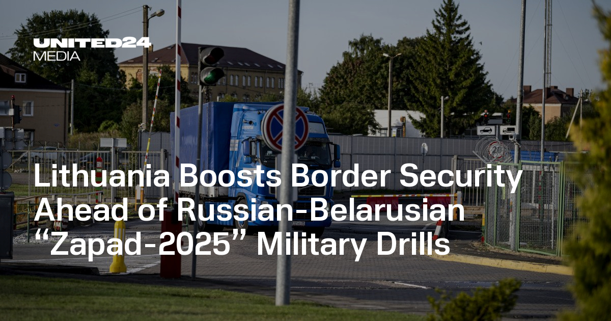 Lithuania Boosts Border Security Ahead of Russian-Belarusian “Zapad ...