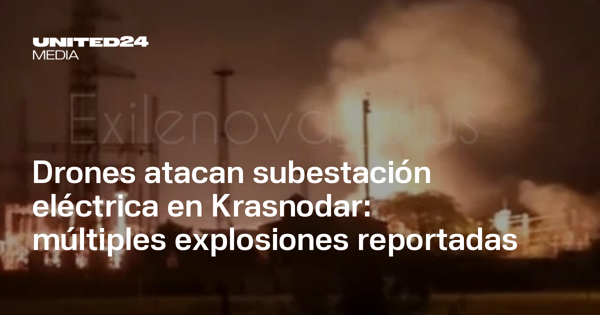 Drones atacan subestación eléctrica en Krasnodar: múltiples explosiones ...
