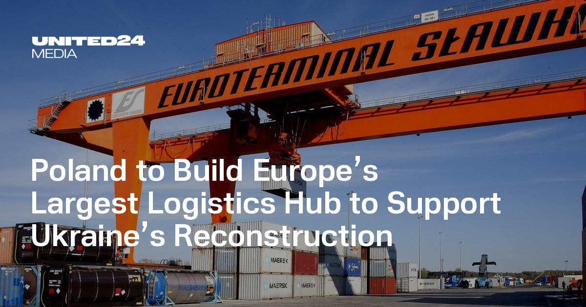Poland to Build Europe’s Largest Logistics Hub to Support Ukraine’s ...