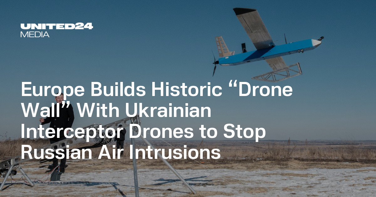 Europe Builds Historic “Drone Wall” With Ukrainian Interceptor Drones ...