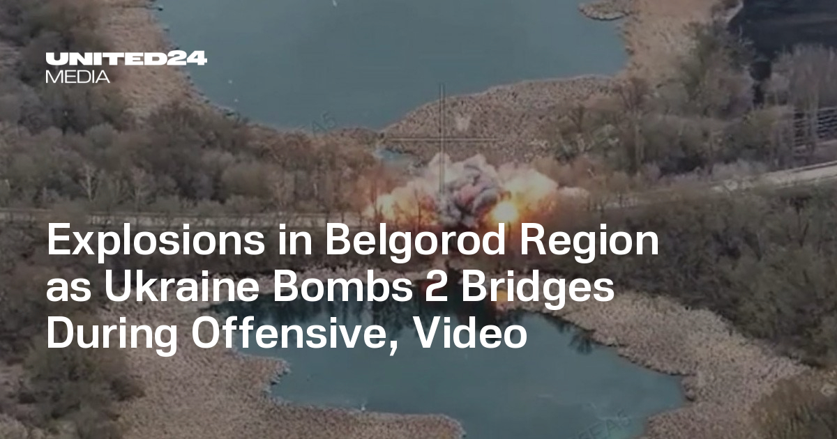 Explosions in Belgorod Region as Ukraine Bombs 2 Bridges During ...