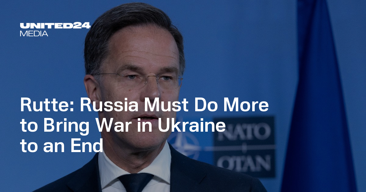 Rutte: Russia Must Do More to Bring War in Ukraine to an End — UNITED24 ...
