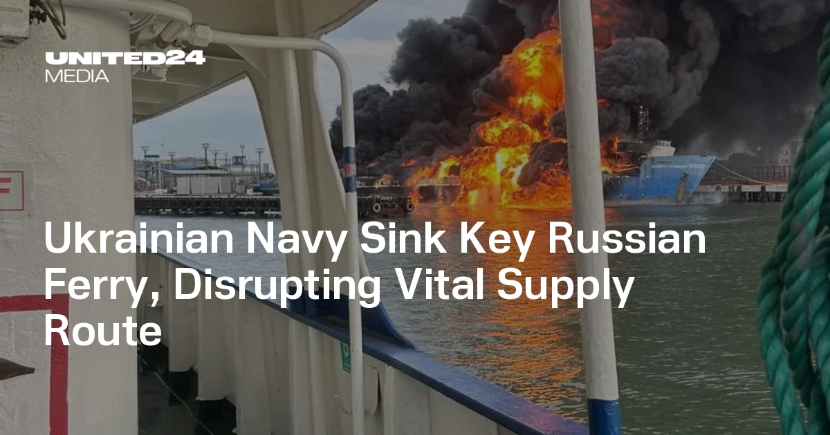Ukrainian Navy Sink Key Russian Ferry, Disrupting Vital Supply Route ...