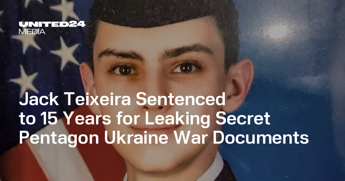 Jack Teixeira Sentenced to 15 Years for Leaking Secret Pentagon Ukraine ...