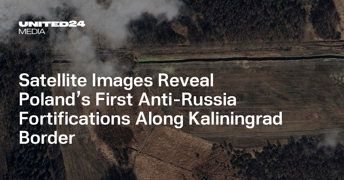 Satellite Images Reveal Poland’s First Anti-Russia Fortifications Along ...