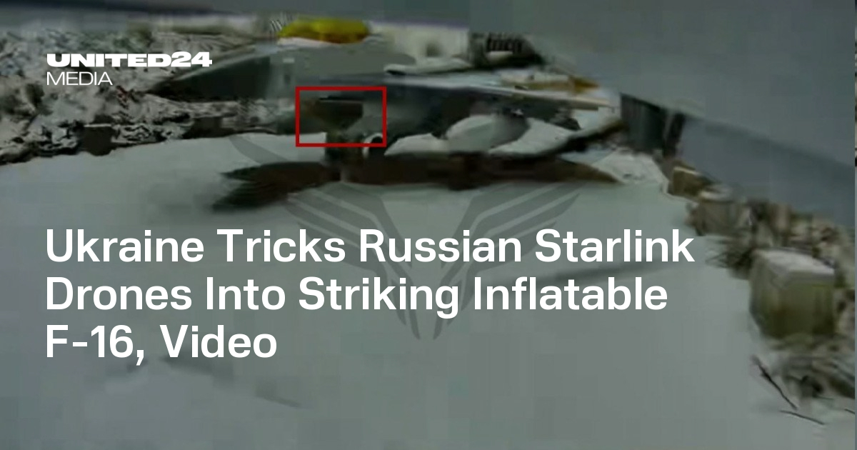 Ukraine Tricks Russian Starlink Drones Into Striking Inflatable F-16 ...