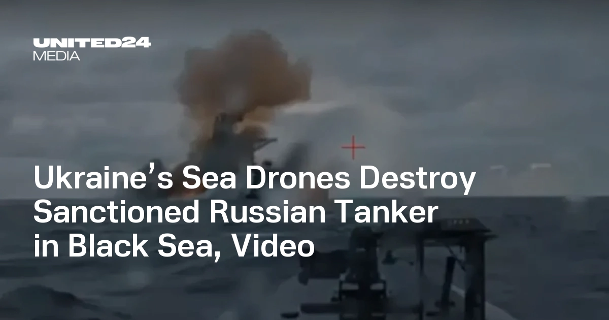 Ukraine’s Sea Drones Destroy Sanctioned Russian Tanker in Black Sea ...