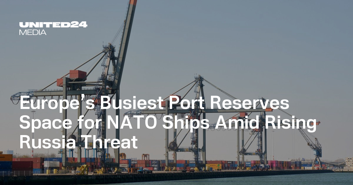 Europe’s Busiest Port Reserves Space for NATO Ships Amid Rising Russia ...