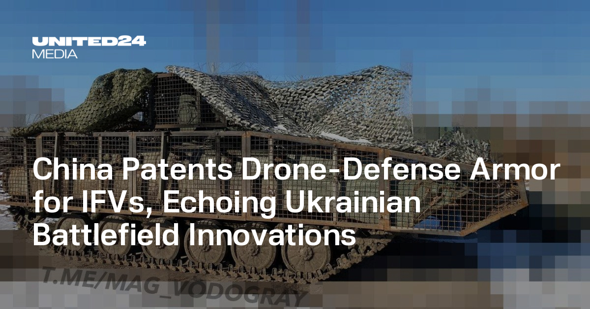 China Patents Drone-Defense Armor for IFVs, Echoing Ukrainian ...