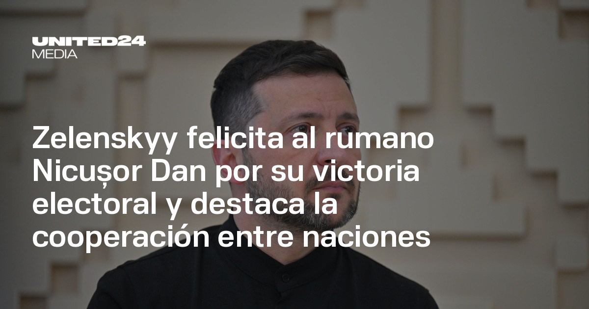 Zelenskyy felicita al rumano Nicușor Dan por su victoria electoral y ...