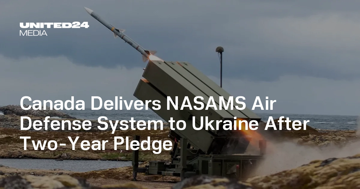 Canada Delivers NASAMS Air Defense System to Ukraine After Two-Year Pledge — UNITED24 Media