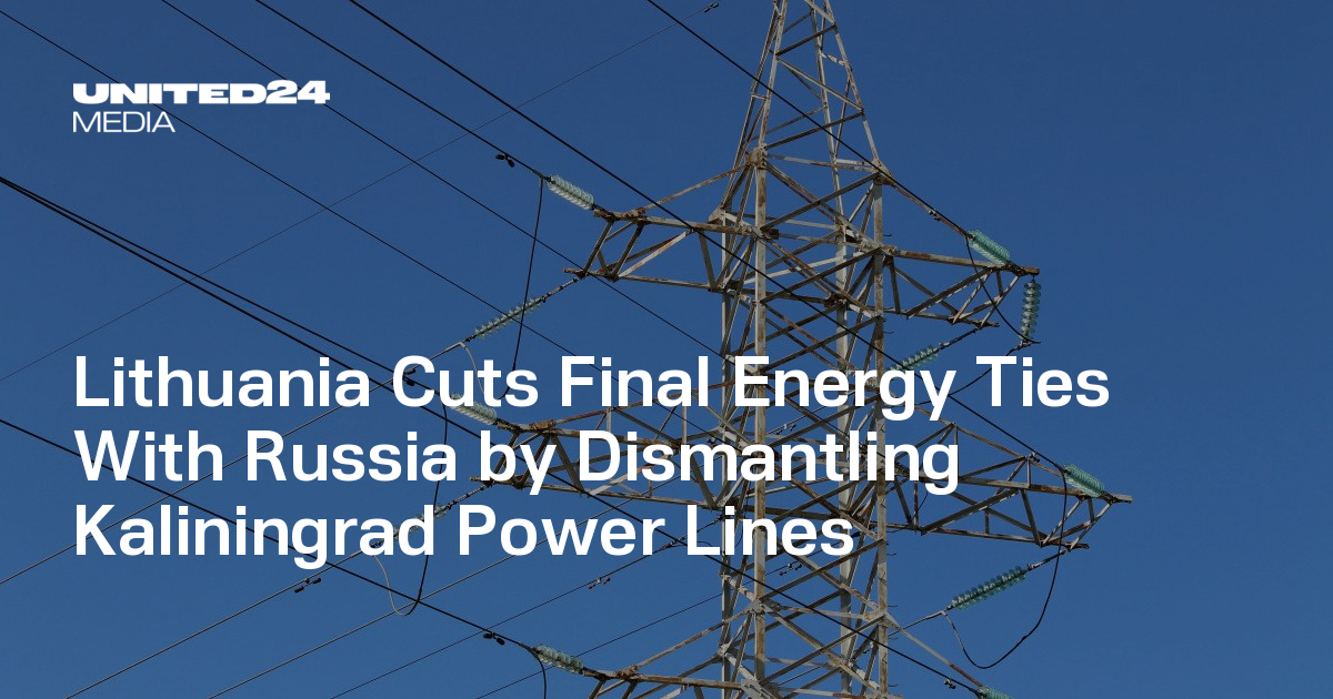 Lithuania Cuts Final Energy Ties With Russia by Dismantling Kaliningrad ...