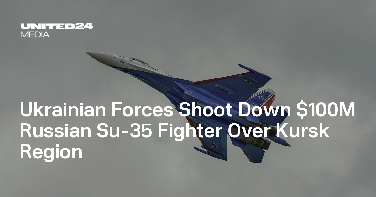 Ukrainian Forces Shoot Down $100M Russian Su-35 Fighter Over Kursk ...