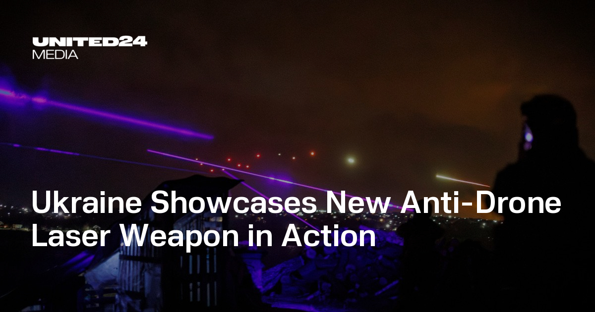 Ukraine Showcases New Anti-Drone Laser Weapon in Action — UNITED24 Media