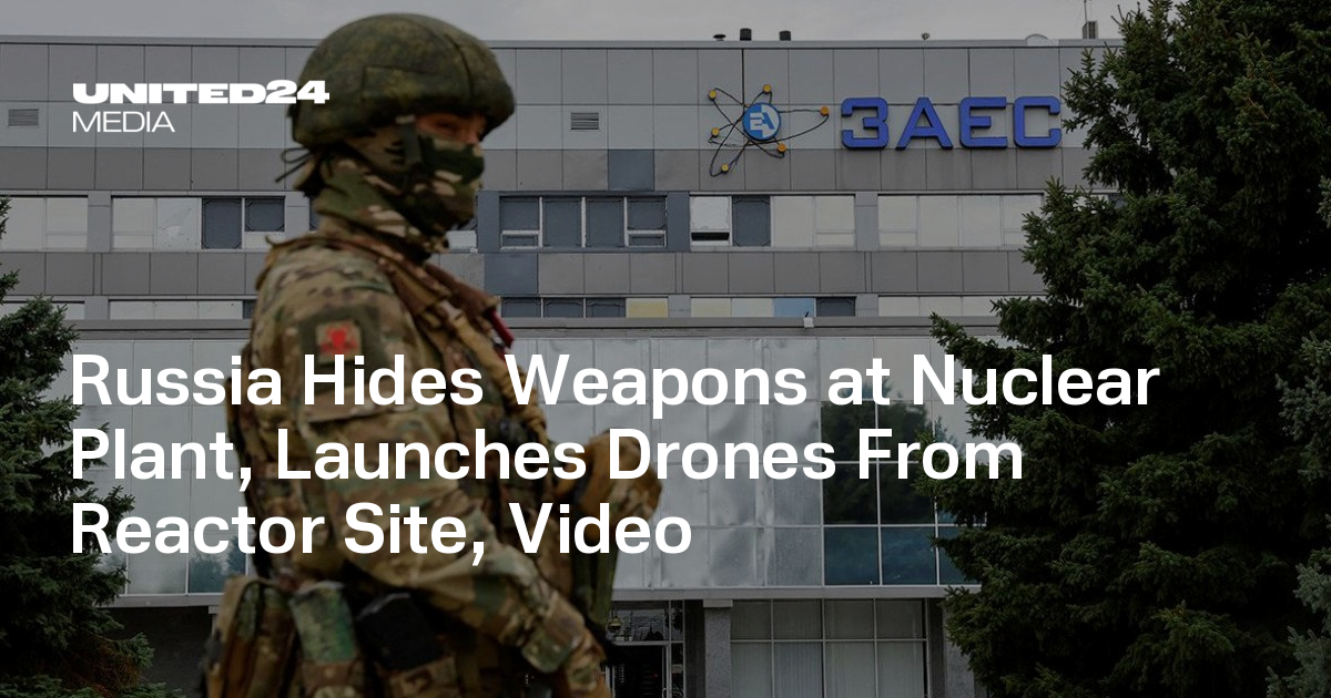 Russia Hides Weapons at Nuclear Plant, Launches Drones From Reactor ...