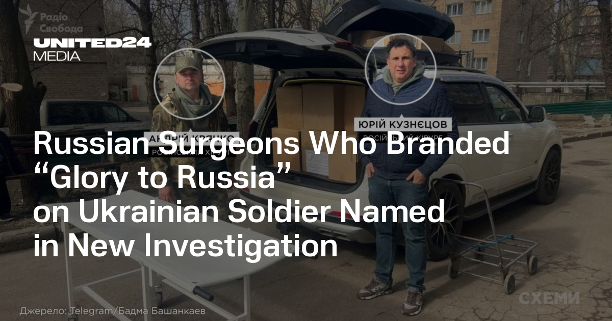 Russian Surgeons Who Branded “Glory to Russia” on Ukrainian Soldier ...